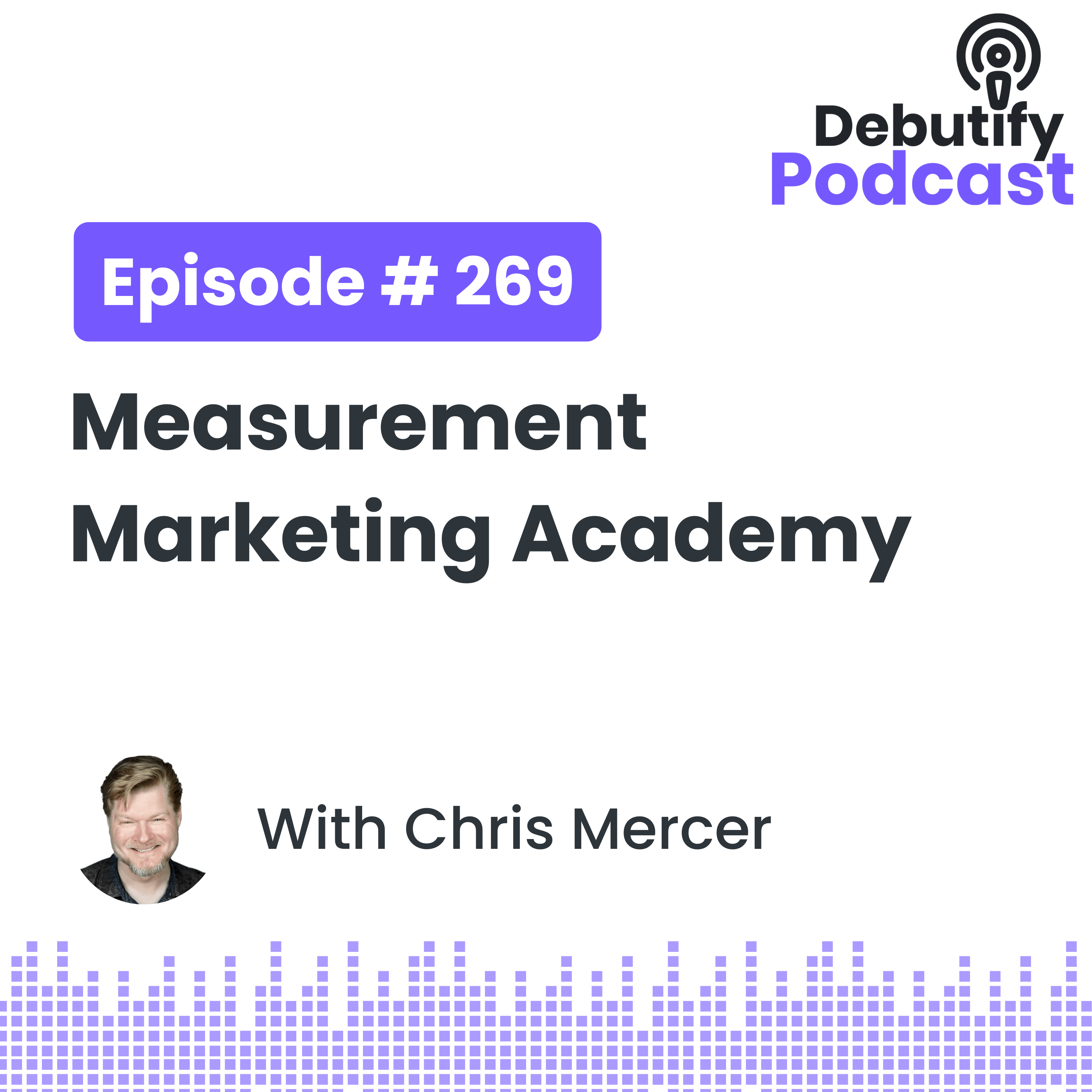 Chris Mercer Shares Measurement Marketing Secrets at Debutify